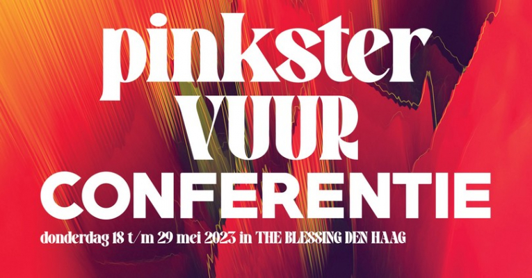Vanaf deze week Pinkstervuur Conferentie in Den Haag - Cvandaag.nl
